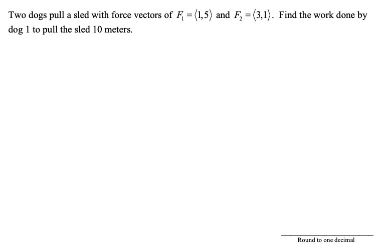 Solved Two dogs pull a sled with force vectors of F1= 1,5 | Chegg.com