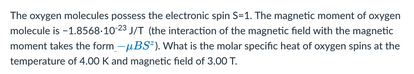 Solved The oxygen molecules possess the electronic spin S=1. | Chegg.com