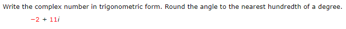 Solved Write the complex number in trigonometric form. Round | Chegg.com