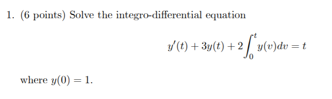 Solved 1. (6 points) Solve the integro-differential equation | Chegg.com