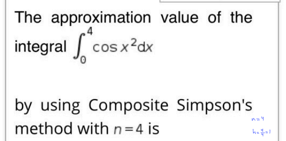 Solved The approximation value of the 4 integral * cos x²dx | Chegg.com