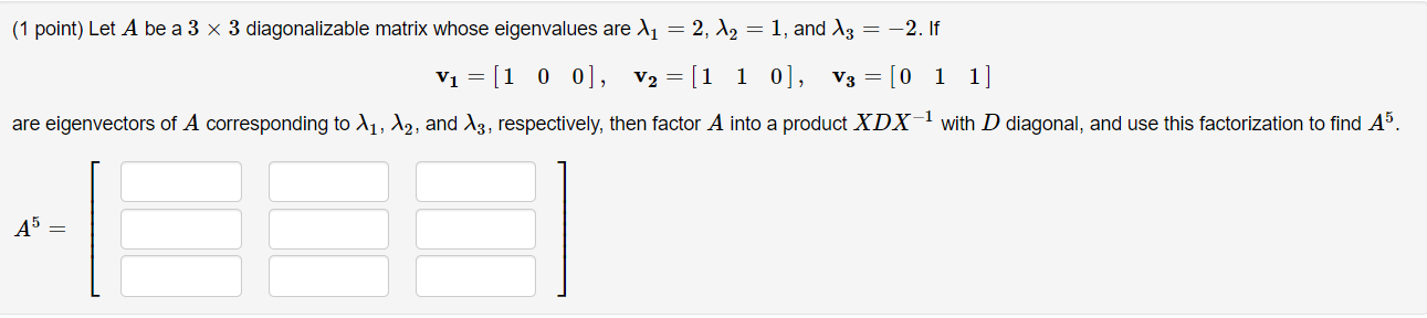 Solved 5 (1 point) Let A= 2 Find two different diagonal | Chegg.com