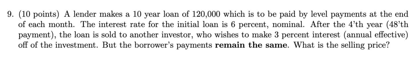 Solved 9. (10 points) A lender makes a 10 year loan of | Chegg.com