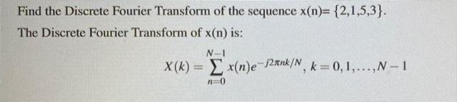 Solved Find the Discrete Fourier Transform of the sequence | Chegg.com