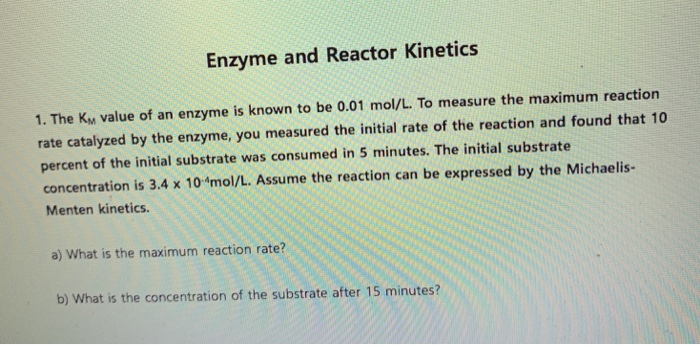 Solved Enzyme and Reactor Kinetics 1. The Km value of an | Chegg.com