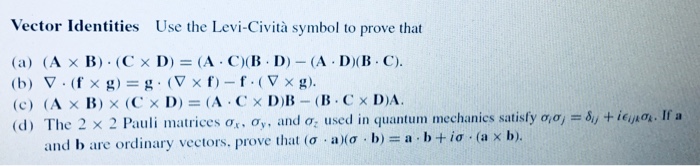 Solved Vector Identities Use the Levi-Cività symbol to prove | Chegg.com