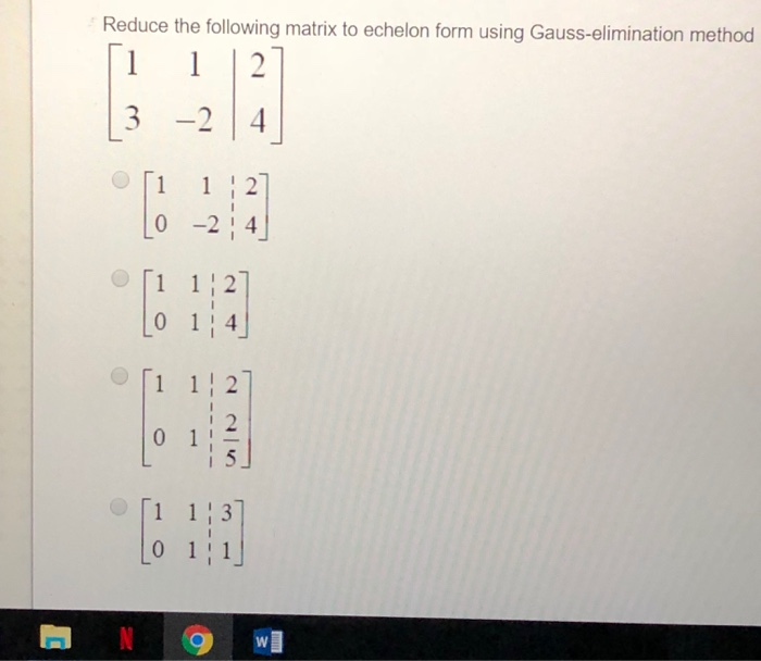 Solved Reduce the following matrix to echelon form using | Chegg.com