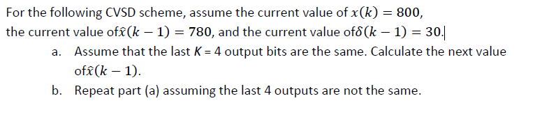 Solved For the following CVSD scheme, assume the current | Chegg.com