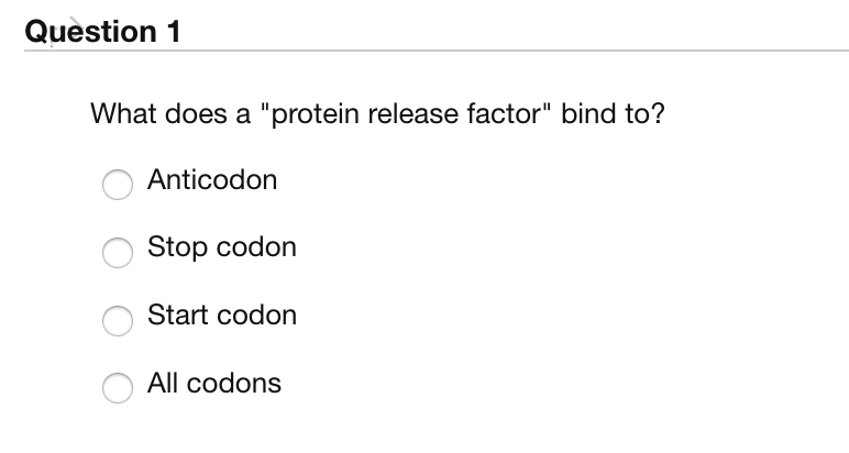 Solved Question 1 What does a "protein release factor" bind | Chegg.com