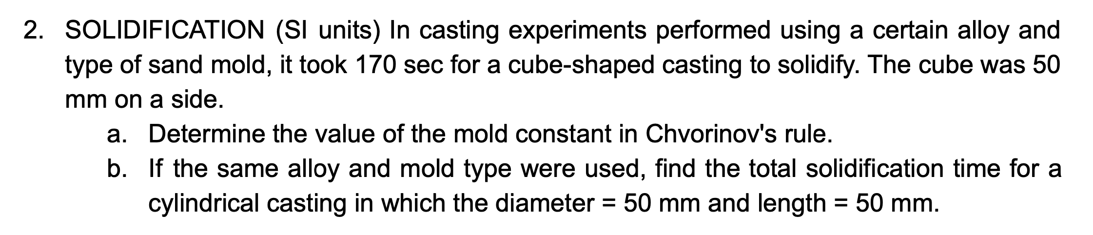 Solved 2. SOLIDIFICATION (SI units) In casting experiments | Chegg.com