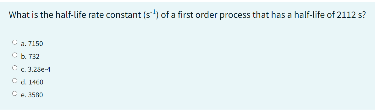 Solved What is the half-life rate constant (s-1) ﻿of a first | Chegg.com