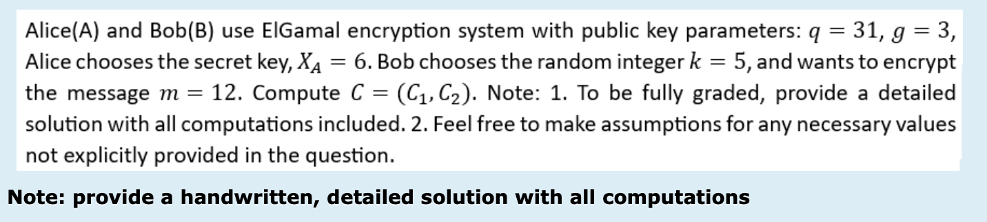 Solved Alice(A) ﻿and Bob(B) ﻿use ElGamal encryption system | Chegg.com