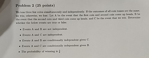 Problem 2 (25 points) We toss three fair coins | Chegg.com Problem 2 (25 points) We toss three fair coins | Chegg.com