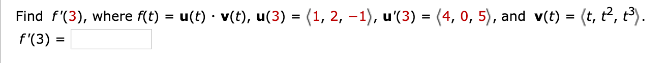 Solved Find f '(3), where f(t) = u(t) · v(t), u(3)