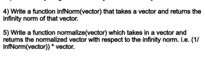 Solved 4) Write a function infNorm(vector) that takes a | Chegg.com