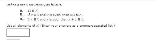 Solved Define a set X recursively as follows. B. 12 E X. R. | Chegg.com
