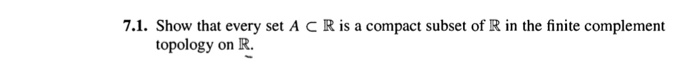 Solved Show that every set A R is a compact subset of R in | Chegg.com