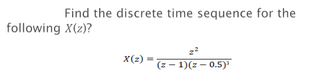 Solved Find the discrete time sequence for the following | Chegg.com