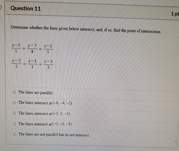 Solved Question 11 1 pt Determine whether the lines given | Chegg.com