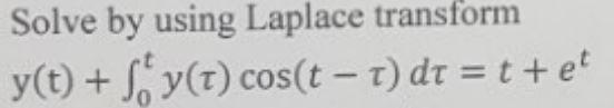 Solved Solve by using Laplace transform y(t) + Soy(t) cos(t | Chegg.com