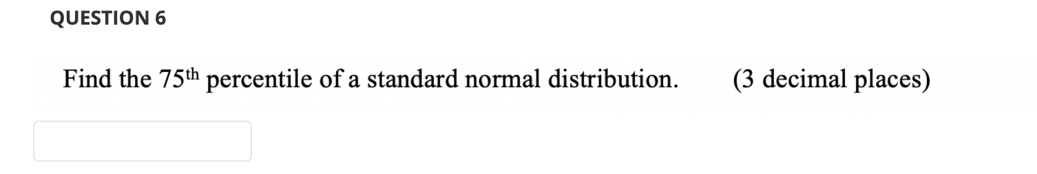 Solved QUESTION 6 Find the 75th percentile of a standard | Chegg.com