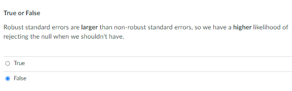 Solved True or False Robust standard errors are larger than | Chegg.com