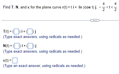Solved Find T,N, and κ for the plane curve | Chegg.com