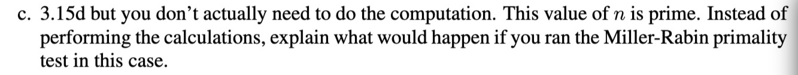 Solved 3.15. Use the Miller-Rabin test on each of the | Chegg.com