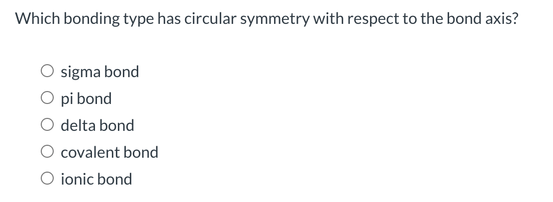 Solved Which bonding type has circular symmetry with respect | Chegg.com