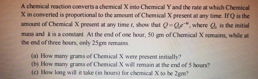 Solved A chemical reaction converts a chemical X into | Chegg.com
