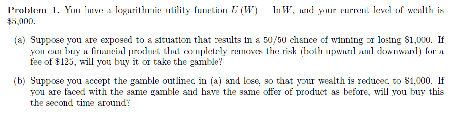 Solved Problem 1 You Have A Logarithmic Utility Function 0847