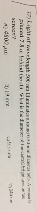 Solved 17) Light of wavelength 500 nm illuminates a round | Chegg.com