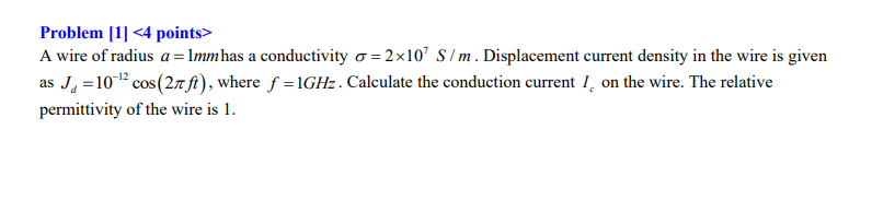 Solved Problem [1] A wire of radius a=1 mm has a | Chegg.com