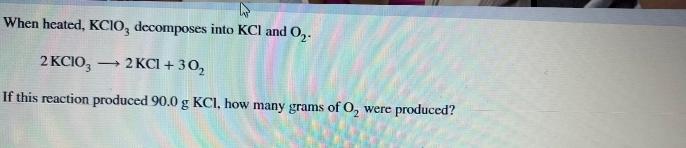 Solved When heated, KClO3 decomposes into KCl and O2. | Chegg.com