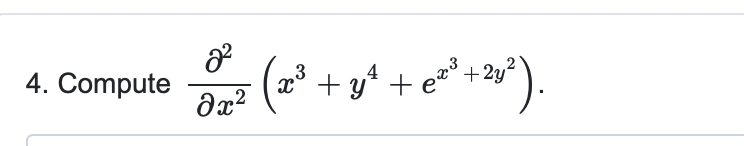 Solved Compute del2delx2(x3+y4+ex3+2y2). | Chegg.com