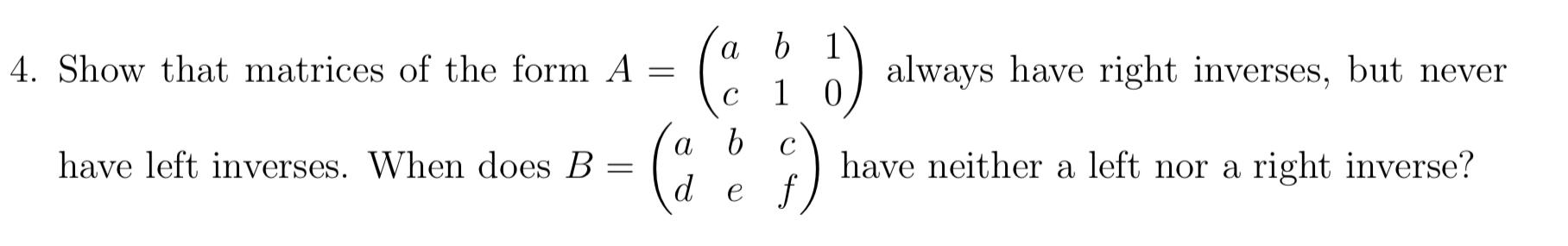 Solved 4. Show that matrices of the form A = a b 1 C 1 0 6) | Chegg.com