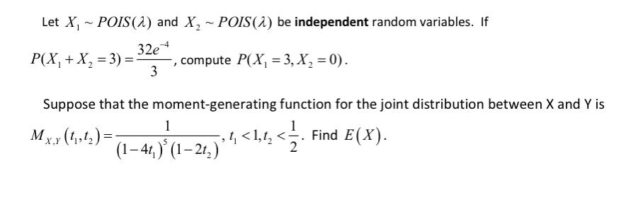 Solved Let X, – POIS(2) and X, – POIS() be independent | Chegg.com