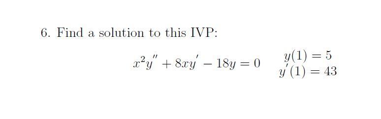 Solved 6. Find a solution to this IVP: | Chegg.com