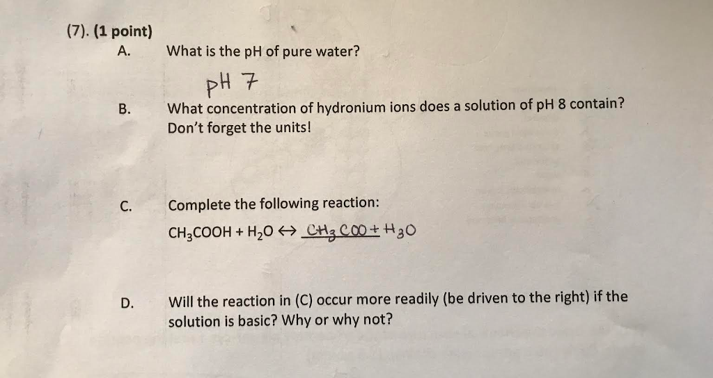 Solved (7). (1 point) A. What is the pH of pure water? What | Chegg.com