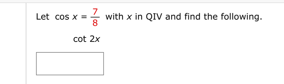 Solved Let cos x = = with x in QIV and find the following. | Chegg.com