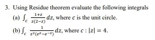 Solved 1+z 3. Using Residue theorem evaluate the following | Chegg.com