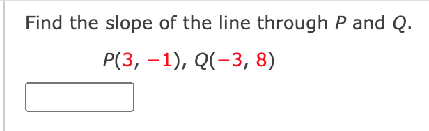 Solved Find the slope of the line through P and Q. | Chegg.com