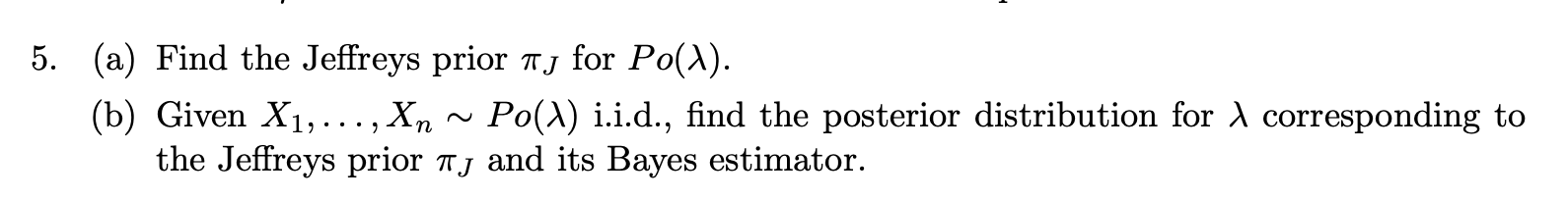 Solved 5. (a) Find the Jeffreys prior aj for Po^). (b) Given | Chegg.com