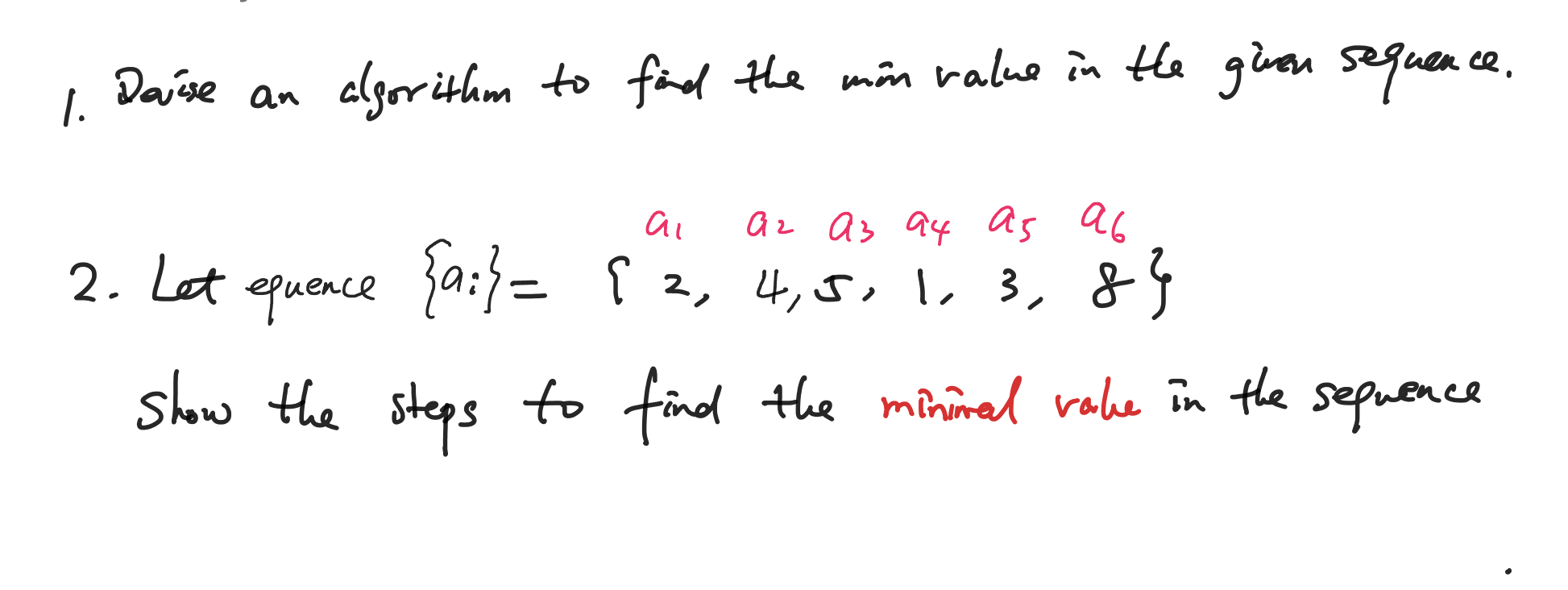 Solved 1. Daise an algorithm to find the min ralue in the | Chegg.com