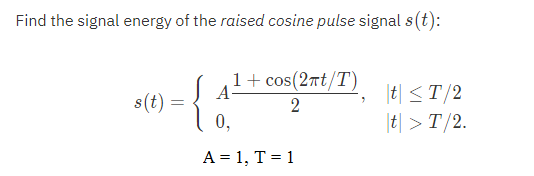 Solved Find the signal energy of the raised cosine pulse | Chegg.com