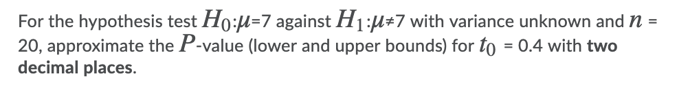 Solved For the hypothesis test Ho:J1=7 against H1:4l#7 with | Chegg.com