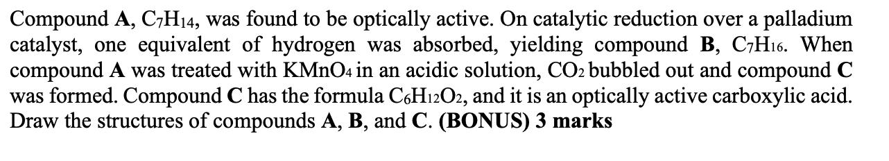 Solved Compound A, C7H14, was found to be optically active. | Chegg.com