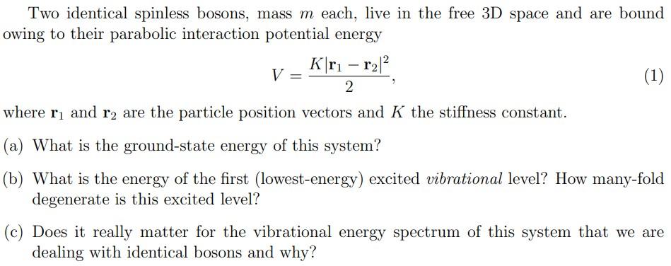 Solved Two identical spinless bosons, mass m each, live in | Chegg.com