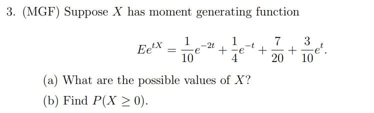 Solved 3. (MGF) Suppose X has moment generating function 7 3 | Chegg.com