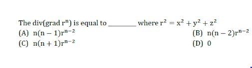 Solved The div(grad r") is equal to (A) n(n - 1)r-2 (C) | Chegg.com